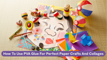 How To Use PVA Glue For Perfect Paper Crafts And Collages - Vent Magazines