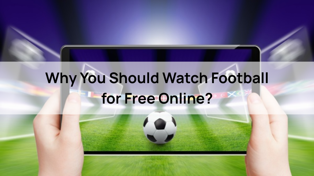 How to Watch Live Football for Free Without Creating an Account - Vent ...